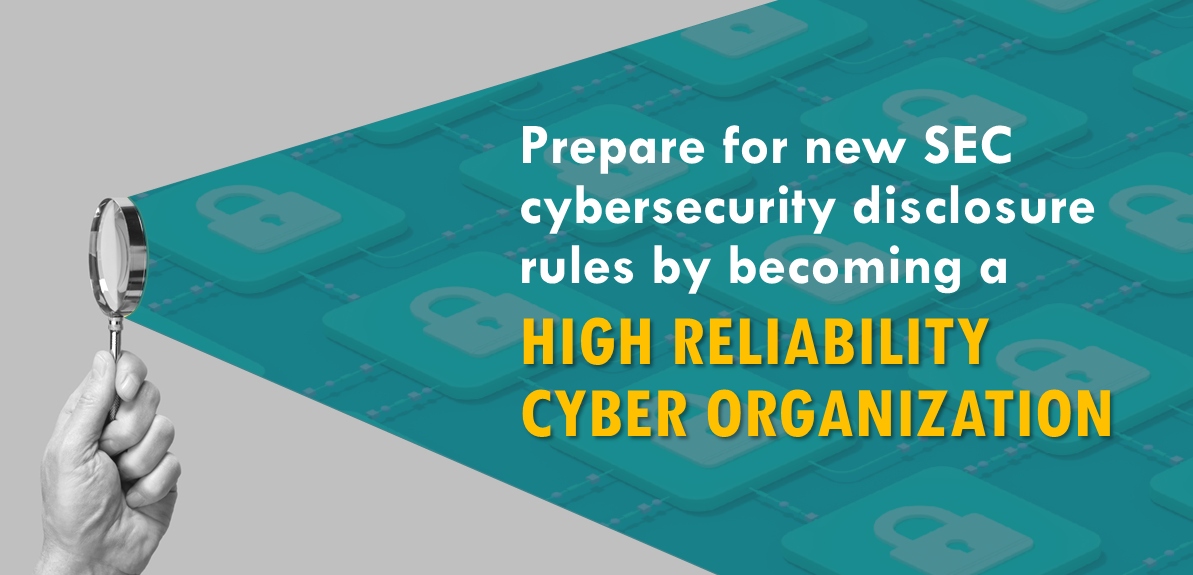 New SEC Disclosure Rules Call for High Reliability Cybersecurity